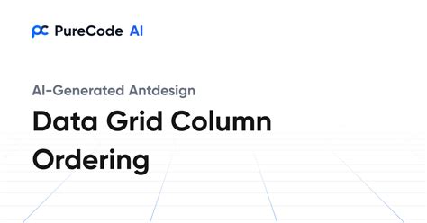 Quickly Create Ant Design Data Grid Column Ordering With Ai