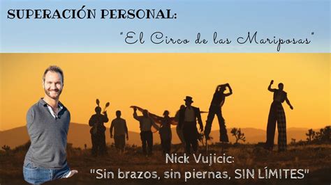 Superación Personal EL CIRCO DE LA MARIPOSA Sin brazos sin