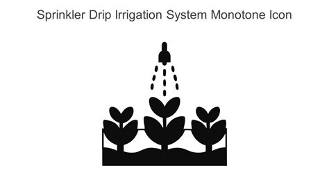 Sprinkler Drip Irrigation System Monotone Icon In Powerpoint Pptx Png And Editable Eps Format