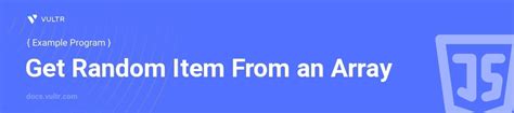 javascript program to get random item from an array vultr docs