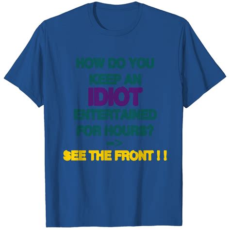 How To Keep An Idiot Entertained T Shirt Sold By Echo Zhou Sku