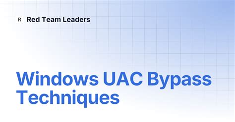 Windows Uac Bypass Techniques Red Team Leaders