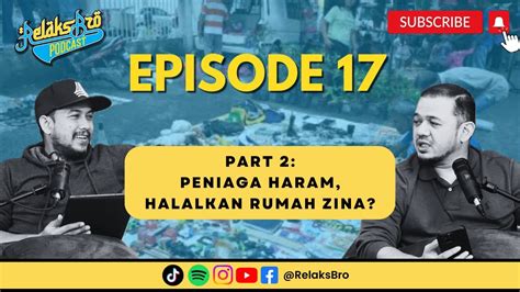 Relaks Bro Episode Part Peniaga Haram Halalkan Rumah Zina