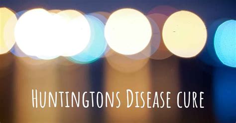 Does Huntingtons Disease Have A Cure