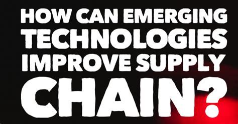 Emerging Technologies Improve Supply Chain Ai Ar Blockchain Iot Rpa Robots