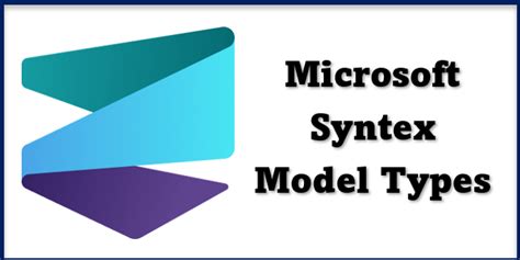 Exploring Different Types Of Microsoft Syntex Models A Comprehensive Guide
