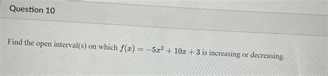 solved question 10find the open interval s ﻿on which