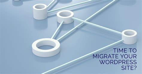 when should you migrate your wordpress site