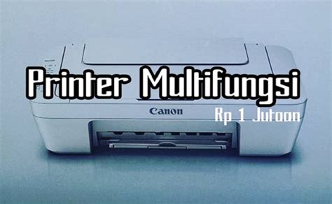 Update Rekomendasi Printer Terbaik Harga Murah Terbaru