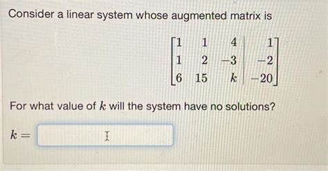 Solved Consider A Linear System Whose Augmented Matrix Is