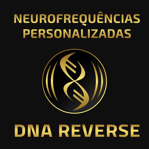 Neurofrequências Personalizadas Dna Reverse Frequências Dna Reverse