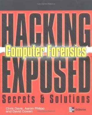 Hacking Exposed Computer Forensics Computer Forensics Secrets Solutions By Chris Davis
