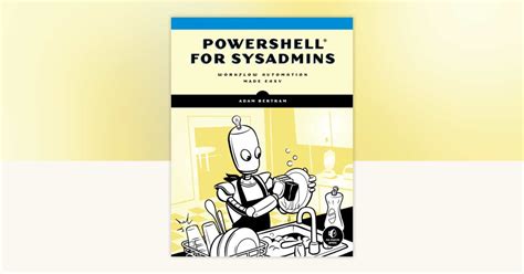 Powershell For Sysadmins By Adam Bertram 9781593279189 Books