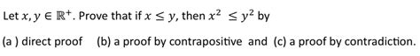 Solved Let X YR Prove That If Xy Then X2y2 By A Chegg Com