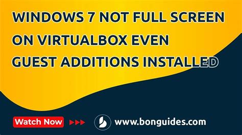 How To Fix Windows 7 Not Full Screen On Virtualbox Even The Guest Additions Has Been Installed