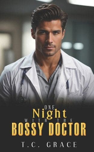 One Night With The Bossy Doctor An Enemies To Lovers Romance A Book By