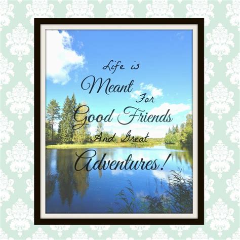 Life Is Meant For Good Friends And Great Adventures Printable
