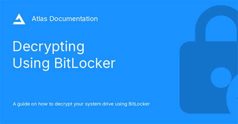 Decrypting Using Bitlocker Atlas Documentation