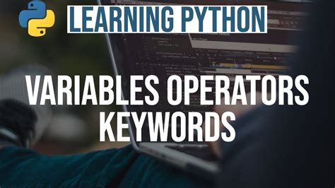 Learning Python 1 Python Variables Operators Keywords Python