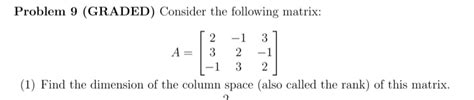 Solved Problem 9 GRADED Consider The Following Matrix Chegg Com