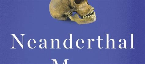 Neanderthal Man In Search Of Lost Genomes The Human Journey