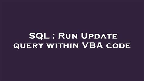 Sql Run Update Query Within Vba Code Youtube