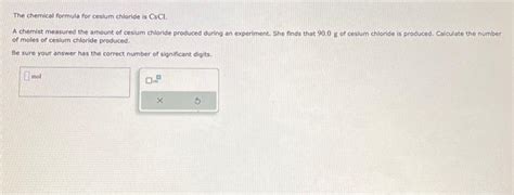 Solved The Chemical Formula For Cesium Chloride Is Cscl A