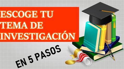 ESCOGE TU TEMA DE INVESTIGACIÓN EN 5 PASOS FÁCIL Y RÁPIDO YouTube