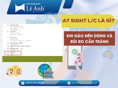 At Sight L C là gì Khi nào nên dùng và rủi ro cần tránh