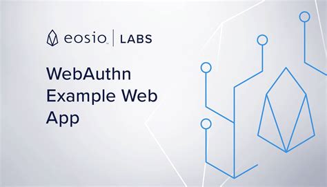 eosio labs™ release webauthn example web app for eosio yubikey support