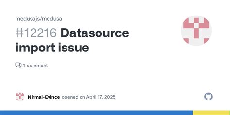 datasource import issue · issue 12216 · medusajs medusa · github