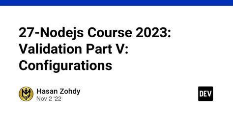 27 Nodejs Course 2023 Validation Part V Configurations Dev Community
