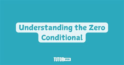 Understanding The Zero Conditional Tutorspeak