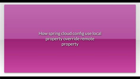 How Spring Cloud Config Use Local Property Override Remote Property Youtube