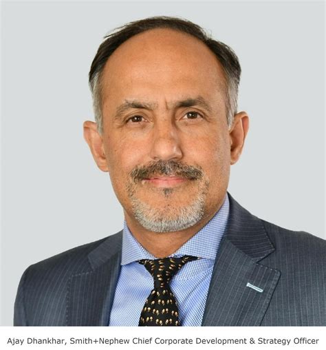 Ajay Dhankhar Joins Smith Nephew As Chief Corporate Development And Strategy Officer