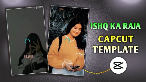 Ishq Ka Raja Capcut Template Link 2024 100 Working Link