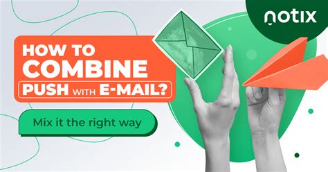 how to combine push notifications with email marketing notix