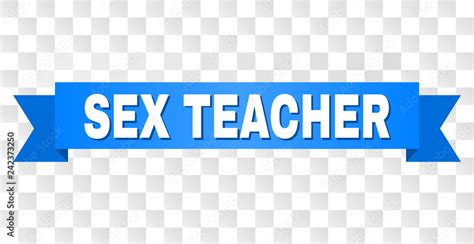 Sex Teacher Text On A Ribbon Designed With White Caption And Blue Tape