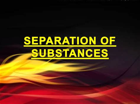 Separation Of Substances Pptx