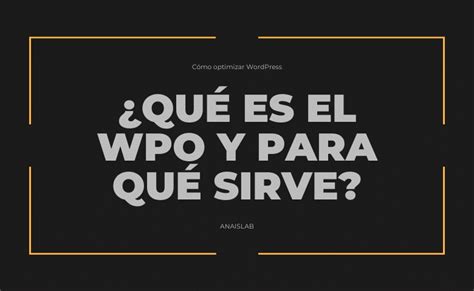 ¿qué Es El Wpo Y Para Qué Sirve Anaislab