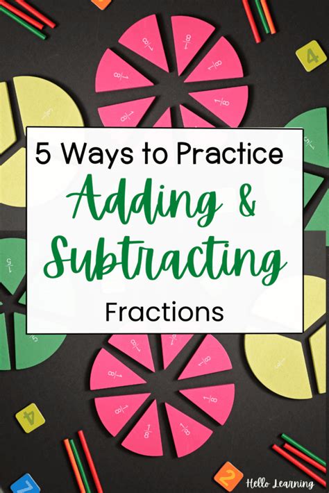 Ways To Practice Adding And Subtracting Fractions Hello Learning