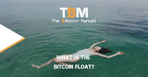 What Is The Bitcoin Float The Bitcoin Manual