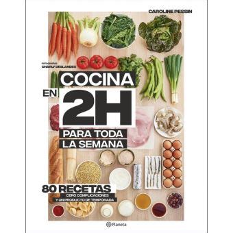 Cocina En 2 Horas Para Toda La Semana El Bestseller Internacional Del