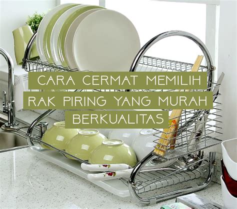 Cara Cermat Memilih Rak Piring Yang Murah Berkualitas Happy Cooking