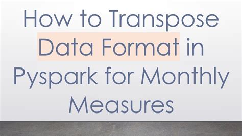 How To Transpose Data Format In Pyspark For Monthly Measures Youtube