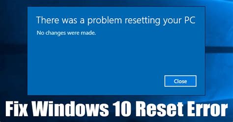 How To Fix There Was A Problem Resetting Your Pc Error Message