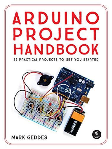 Arduino Project Handbook 25 Practical Projects To Get You Started Mark Geddes 9781593276904