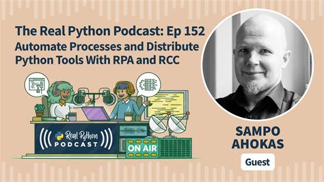 Episode 152 Automate Processes And Distribute Python Tools With Rpa