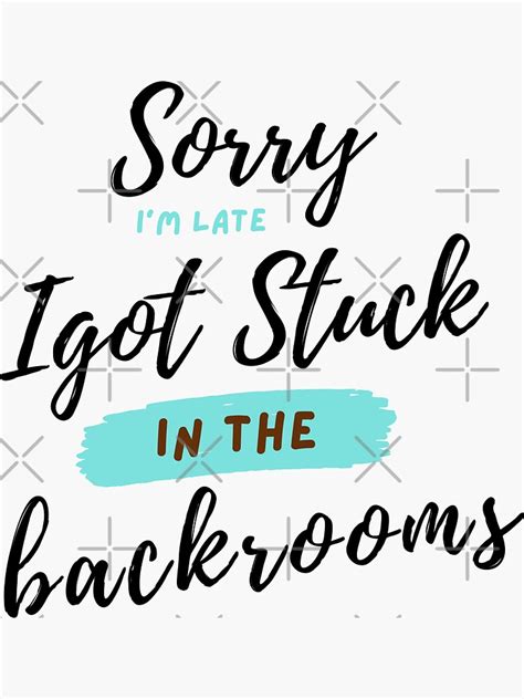 Sorry Im Late I Got Stuck In The Backrooms Sticker For Sale By Vincl