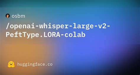 Osbm Openai Whisper Large V2 PeftType LORA Colab Hugging Face